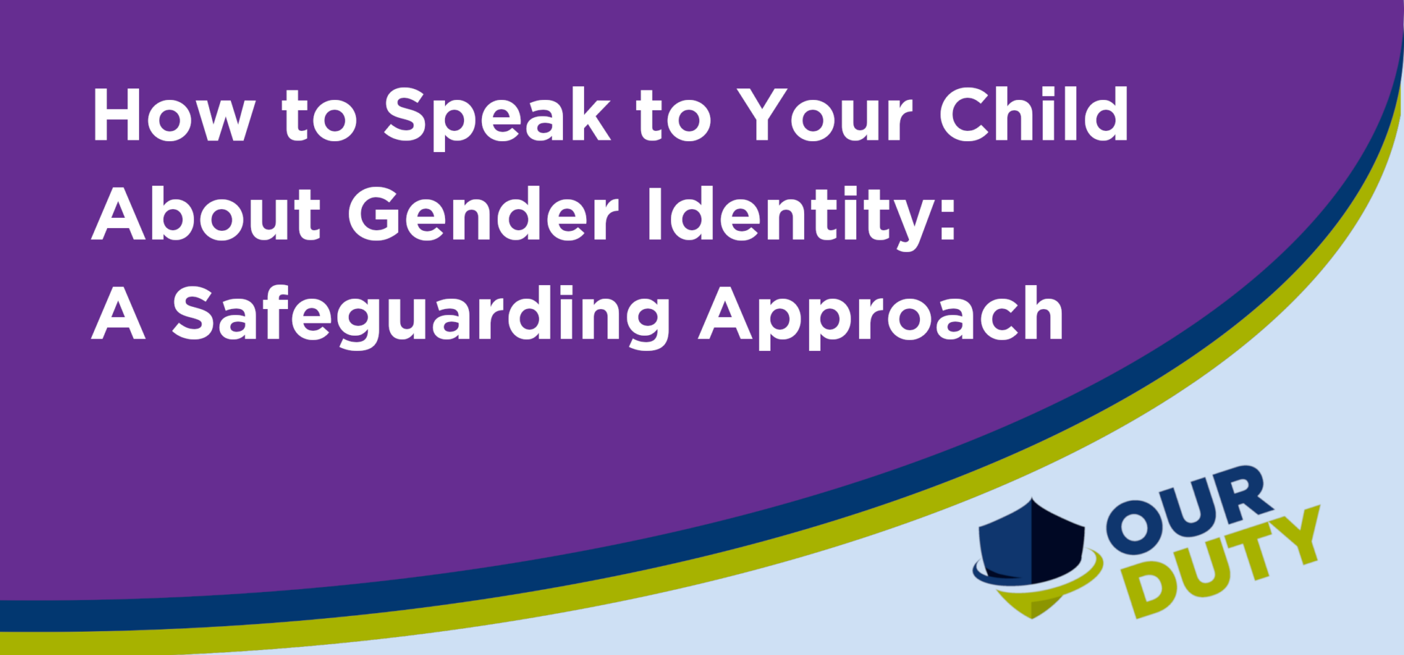 How to Speak to Your Child About Gender Identity: A Safeguarding ...